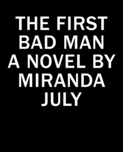 Miranda July Introduces Us To The First Bad Man | kalireads.com